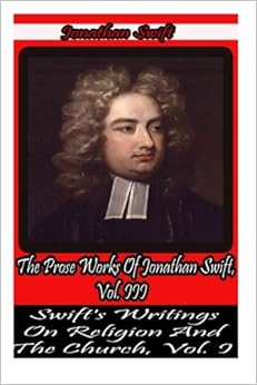 The Prose Works Of Jonathan Swift, Vol. III.: Swift's Writings On Religion And the Church, Vol 1 ...