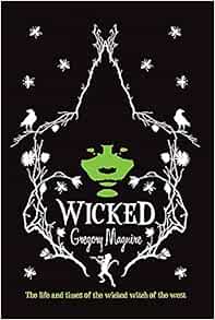 Wicked: The Life and Times of the Wicked Witch of the West: GREGORY ...
