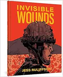 Invisible Wounds: Interviews with American Vets: Ruliffson, Jess ...