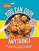 Kids Can Cook Anything!: The Complete How-To Cookbook for Young Chefs ...