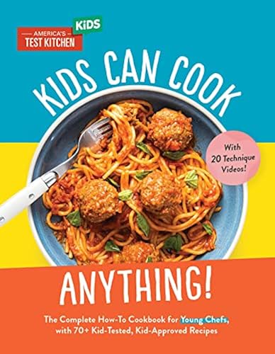 Kids Can Cook Anything!: The Complete How-To Cookbook for Young Chefs ...