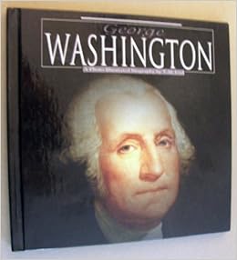 George Washington: A Photo-Illustrated Biography (Photo-Illustrated ...