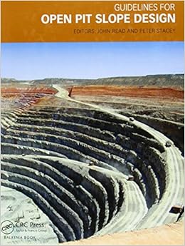 Guidelines for Open Pit Slope Design: Read, John, Stacey, Peter ...