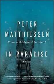 Amazon.com: In Paradise: A Novel (9781594633522): Peter Matthiessen: Books
