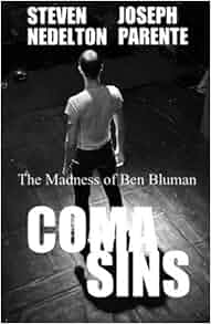 Coma Sins: The Madness of Ben Bluman: Steven Nedelton, Joseph Parente ...