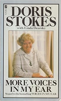 More Voices in My Ear: Amazon.co.uk: Stokes, Doris, Dearsley, Linda ...