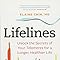 Lifelines: Unlock the Secrets of Your Telomeres for a Longer, Healthier ...