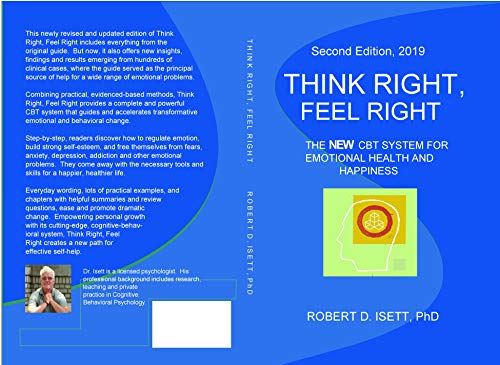 THINK RIGHT, FEEL RIGHT: THE NEW CBT SYSTEM FOR EMOTIONAL HEALTH ...