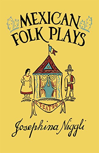 Mexican Folk Plays (Carolina Playmakers Series): Niggli, Josephina ...