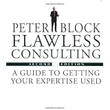 Amazon.com: Flawless Consulting: A Guide to Getting Your Expertise Used ...