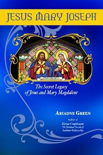 Jesus Mary Joseph: The Secret Legacy of Jesus and Mary Magdalene in ...