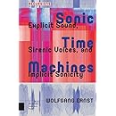 Sonic Time Machines: Explicit Sound, Sirenic Voices, and Implicit ...
