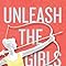 Unleash the Girls: The Untold Story of the Invention of the Sports Bra ...