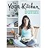 The Yoga Kitchen: Over 100 Vegetarian Recipes to Energize the Body ...