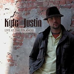 Kyle Justin - Live at the Tin Angel - Amazon.com Music