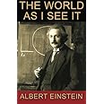 The World As I See It: Einstein, Albert: 9781494877064: Amazon.com: Books