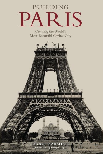 Building Paris: Creating the World's Most Beautiful Capital City ...