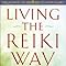 Living the Reiki Way: Reiki Principles for Everyday Living: Penelope ...
