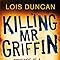 Killing Mr Griffin: Amazon.co.uk: Duncan, Lois: 9781907410628: Books