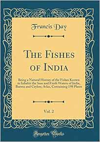 The Fishes of India, Vol. 2: Being a Natural History of the Fishes ...