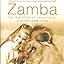 Zamba: The True Story of the Greatest Lion That Ever Lived: Ralph ...