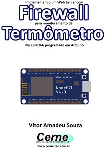 Implementando Um Web Server Com Firewall Para Monitoramento De Termômetro No Esp8266 Programado
