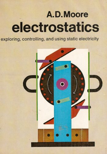 Electrostatics; Exploring, Controlling, and Using Static Electricity ...
