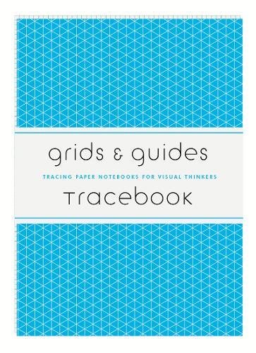 Grids & Guides Tracebook: Tracing Paper Notebooks for Visual Thinkers - Harvard Book Store