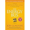 The Energy Bus: 10 Rules to Fuel Your Life, Work and Team with Positive ...