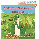 Spike, The Not So Nice Dinosaur (Bedtime Stories For Kids Ages 3-8): Short Stories for Kids ...