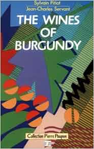 The Wines of Burgundy (Collection Pierre Poupon): Roger Jones, Sylvain ...