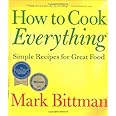 How To Cook Everything: Simple Recipes for Great Food: Bittman, Mark ...