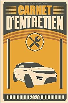 Carnet d’entretien automobile: Livre d'entretien et de réparation de ...