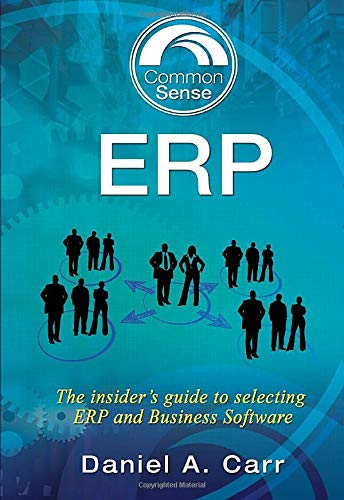 Common Sense ERP: The insider's guide to selecting ERP and Business ...