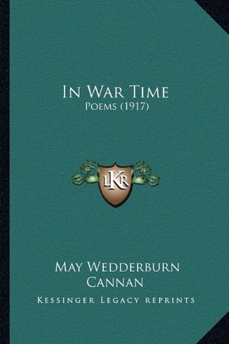 In War Time: Poems (1917): Cannan, May Wedderburn: 9781164150848 ...