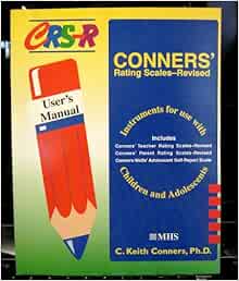 CRS-R CONNERS' RATING SCALES-REVISED MAY 2005 (INSTRUMENTS FOR USE WITH ...