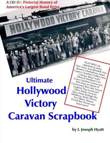 Ultimate Hollywood Victory Caravan Scrapbook: A color pictorial history ...