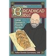 The Breadhead Bible: Father Dominic's Favorite Recipes: Fr. Dominic ...