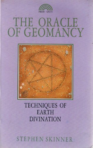 The Oracle of Geomancy: Techniques of Earth Divination: Skinner ...