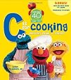 Sesame Street "C" is for Cooking, 40th Anniversary Edition: McQuillan ...