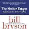The Mother Tongue - English And How It Got That Way: Bryson, Bill ...