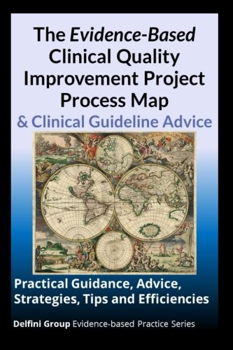 The Evidence-Based Clinical Quality Improvement Project Process Map ...