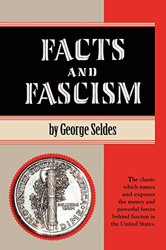 Facts and Fascism: Seldes, George, Seldes, Helen Larkin: 9781615770434 ...