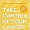 Take Control of Your Cancer: Integrating the Best of Alternative and ...