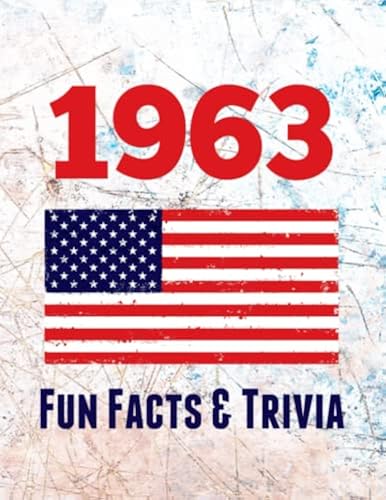 1963 Fun Facts & Trivia: Yearbook containing everything you ever wanted ...