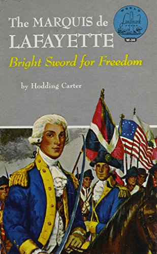 The Marquis De Lafayette: Bright Sword for Freedom: Hodding Carter ...