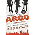 Argo: How the CIA and Hollywood Pulled Off the Most Audacious Rescue in ...