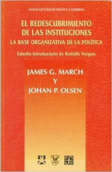 El redescubrimiento de las instituciones : Olsen, Johan P., March ...
