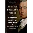 Amazon.com: The Last Founding Father: James Monroe and a Nation's Call ...