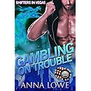 Gambling on Trouble (Shifters in Vegas) - Kindle edition by Anna Lowe. Mystery, Thriller ...